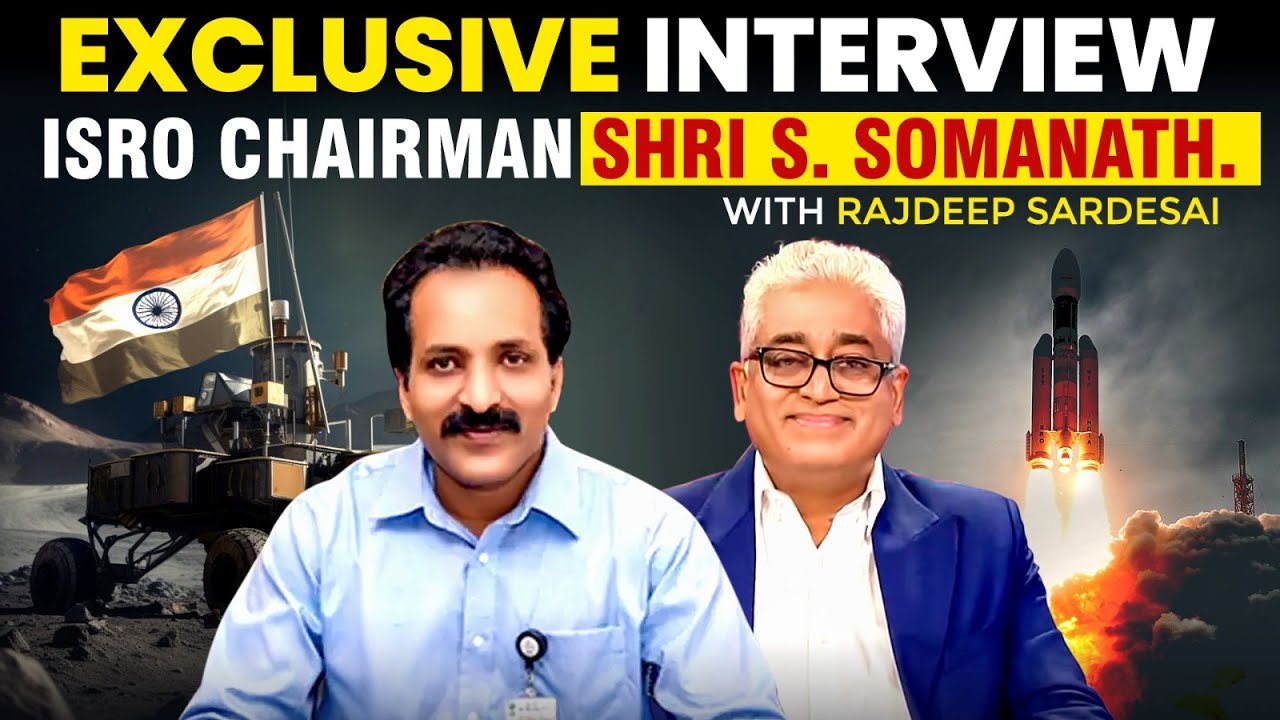 Rajdeep Sardesai Interviews ISRO Chief S Somnath: Exclusive on ...
